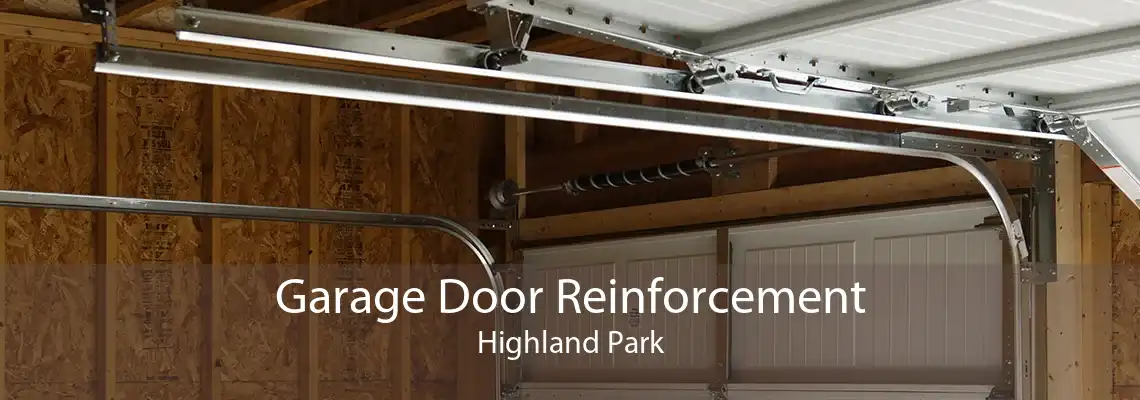 Garage Door Reinforcement Highland Park | Garage Door Strengthening Service